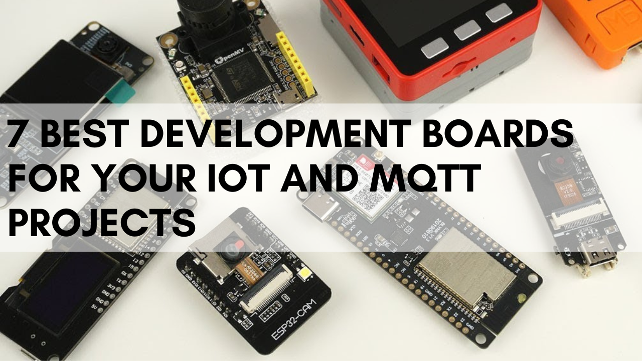 7 Best Development Boards For Iot And Mqtt Projects High Voltages